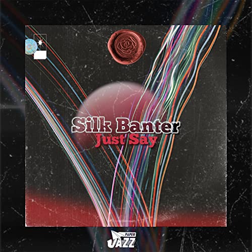 Écouter Just Say par Silk Banter sur Amazon Music Unlimited