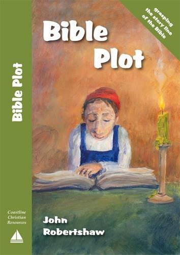 Bible Plot: Grasping the Story Line of the Bible: Robertshaw, John S ...