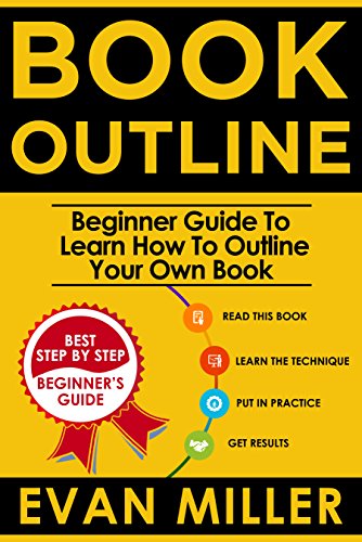 Book Outline: Beginner Guide to Learn How to Outline Your Own Book ...