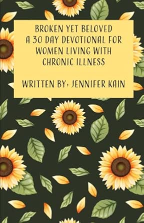 Broken Yet Beloved: A 30 Day Devotional for Women Living with Chronic ...