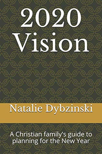 2020 Vision: A Christian family's guide to planning for the New Year ...