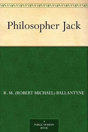Philosopher Jack - Kindle edition by Ballantyne, R. M. (Robert Michael ...