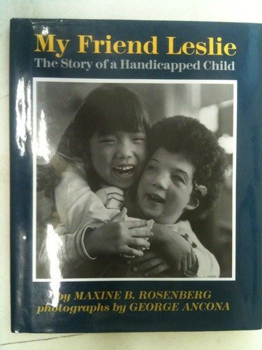 My Friend Leslie: The Story of a Handicapped Child: Rosenberg, Maxine B ...