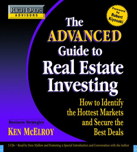 Rich Dad's Advisors: The Advanced Guide to Real Estate Investing: How ...