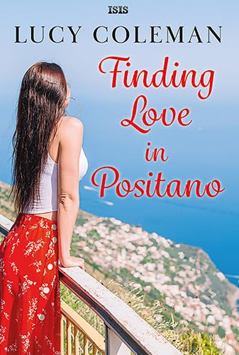 Finding Love In Positano: Amazon.co.uk: Coleman, Lucy: 9781399125857: Books