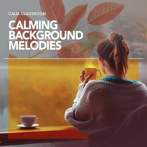 Amazon Music - Calm ClassroomのCalming Background Melodies - Amazon.co.jp