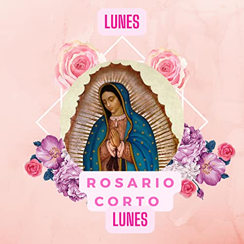 Play Santo Rosario Corto -Lunes, Misterios Gozosos (Virgen de Guadalupe ...