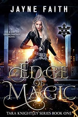 Edge of Magic: A Fae & Shifter Urban Fantasy Novel (Tara Knightley Book ...
