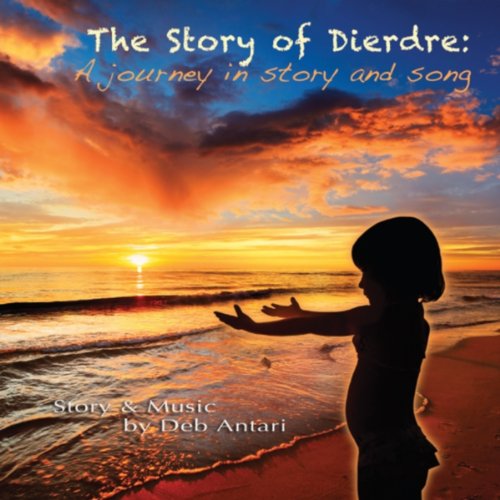 Play The Story of Deirdre: A Journey in Story and Song by Deb Antari on ...