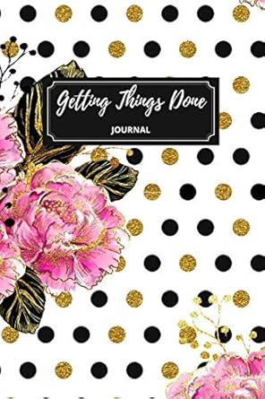 Getting Things Done Journal: 6 x 9 Paperback Journal; To-Do List, 150 ...