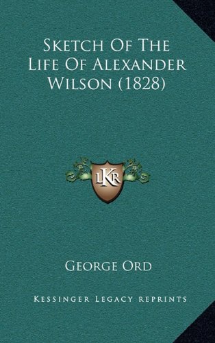 『Sketch of the Life of Alexander Wilson 1828巻』｜感想・レビュー - 読書メーター
