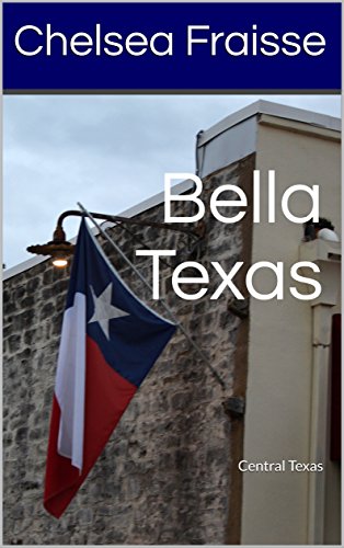 Bella Texas: Central Texas eBook : Fraisse, Chelsea: Amazon.in: Kindle ...