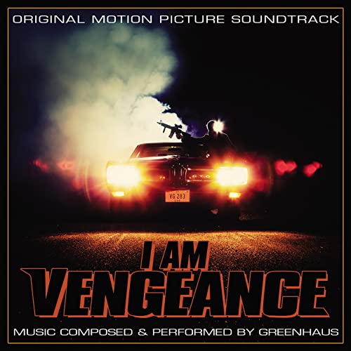 I Am Vengeance (Original Motion Picture Soundtrack) von Greenhaus bei ...