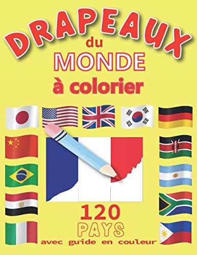 Drapeaux du Monde à Colorier: 120 Pays | Guide Couleur pour Chaque Pays ...
