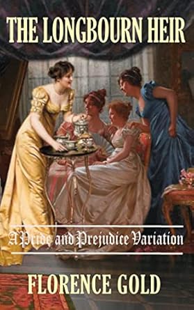 Amazon.com: The Longbourn Heir: A Pride and Prejudice Variation eBook : Gold, Florence, Abbott ...