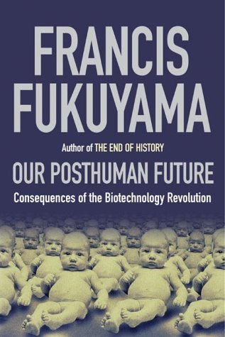 Our Posthuman Future by Francis Fukuyama (2002-05-23): Francis Fukuyama: Amazon.com: Books