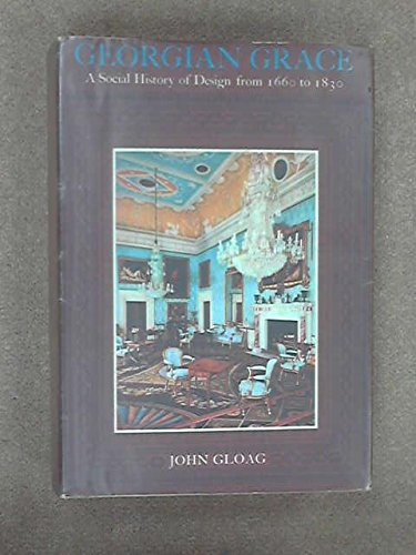 Georgian Grace a Social History of Desig: John Gloag: Amazon.com: Books