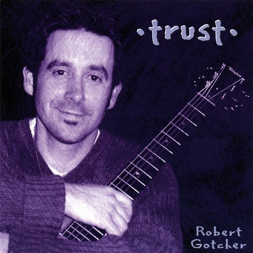 Amazon.com: Trust : Robert Gotcher: Digital Music