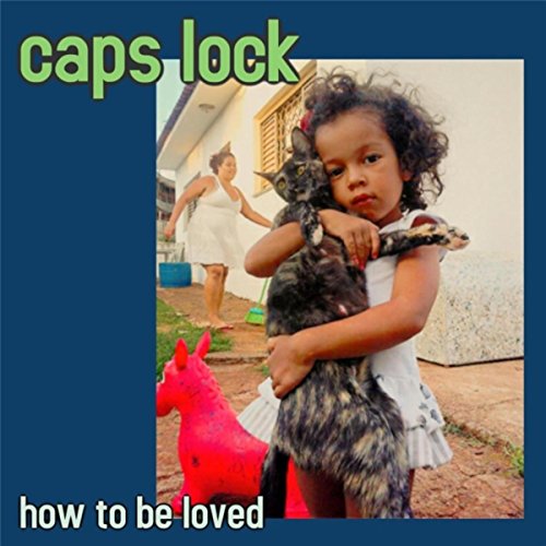 Play How to Be Loved by Caps Lock on Amazon Music