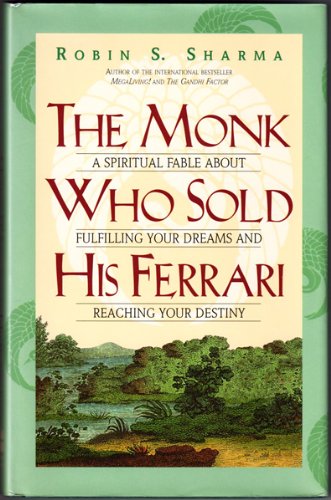The Monk Who Sold His Ferrari: A Spiritual Fable About Fulfilling Your ...