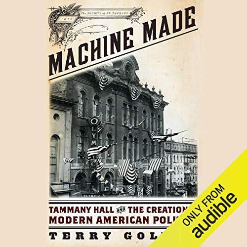 Amazon.com: Machine Made: Tammany Hall and the Creation of Modern ...