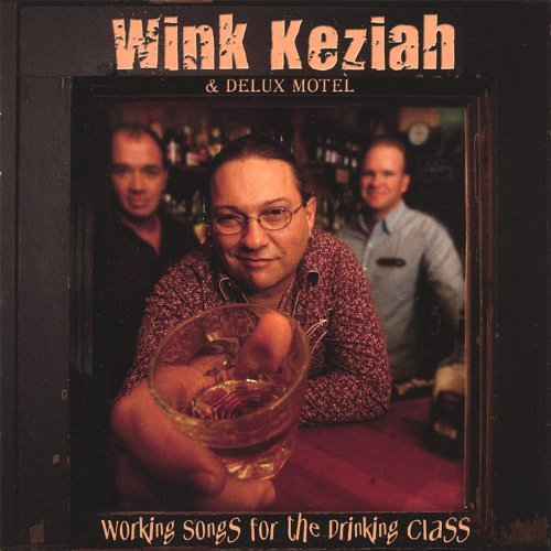 Play Working Songs For The Drinking Class by Wink Keziah & Delux Motel ...