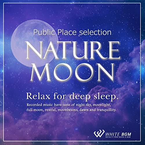 Amazon MusicでWHITE BGMのNATURE MOON ―Relax for deep sleep.―を再生する