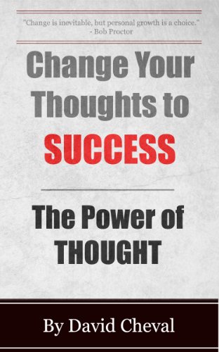Change Your Thoughts to Success - Kindle edition by Cheval, David. Self ...