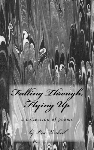 Falling Through, Flying Up: a collection of poems: Voshell, Lea ...