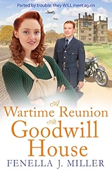 A Wartime Reunion at Goodwill House: The BRAND NEW historical saga from Fenella J Miller for ...