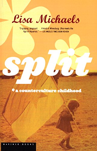 Split: A Counterculture Childhood - Kindle edition by Michaels, Lisa ...