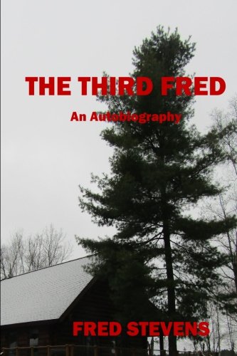 The Third Fred: An Autobiography: Stevens, Fred: 9781545220603: Amazon ...