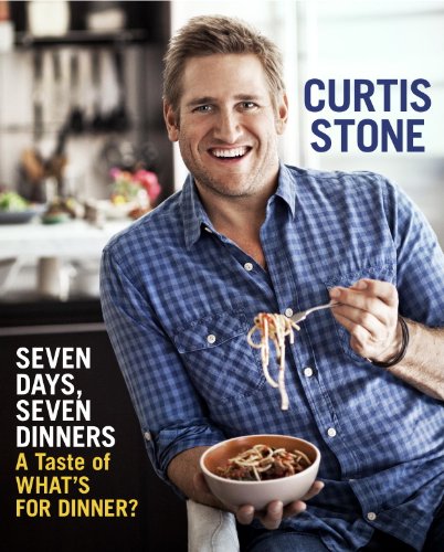 Seven Days, Seven Dinners: A Cookbook eBook : Stone, Curtis: Amazon.ca ...