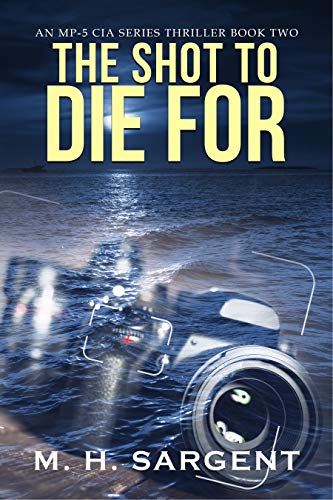 The Shot To Die For (An MP-5 CIA Series Thriller Book 2) eBook ...