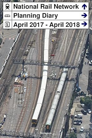 National Rail Network Planning Diary: April 2017 - April 2018: Andrews ...