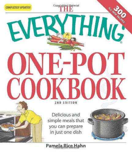 The Everything One-Pot Cookbook: Delicious and simple meals that you ...