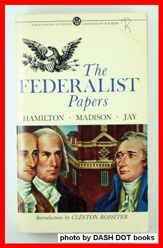 The Federalist Papers (Mentor Series) by Alexander Hamilton (1961-04-01 ...