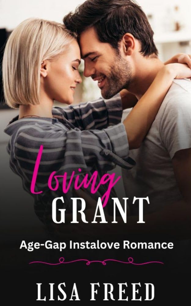 Amazon.com: Loving Grant : Age Gap Instalove Short Romance (Loving Him ...