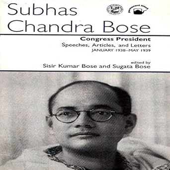 Amazon.com: Subhas Chandra Bose- Congress President: Speeches, Articles ...