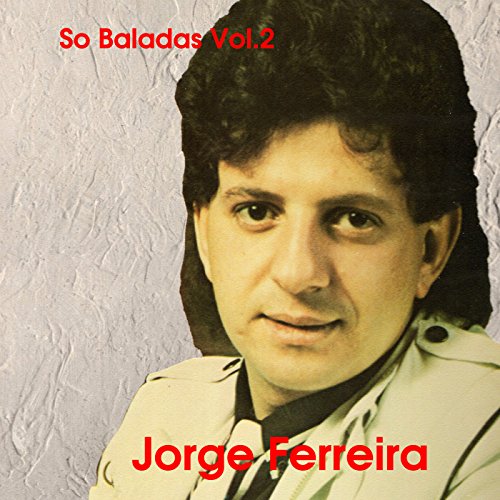 Amazon.com: So Baladas, Vol. 2 : Jorge Ferreira: Digital Music
