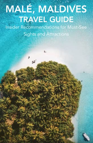 Amazon.com: Malé, Maldives Travel Guide: Insider Recommendations for ...