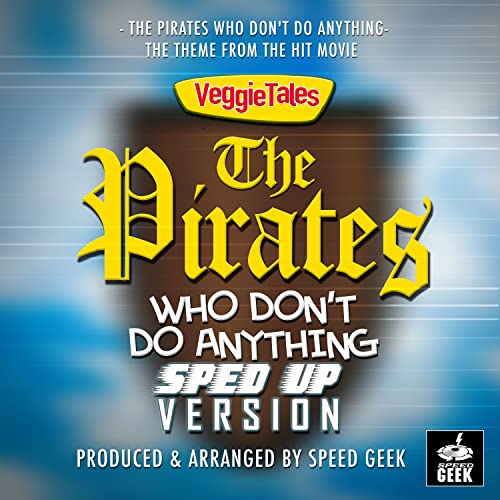 The Pirates Who Don't Do Anything (From "VeggieTales The Pirates Who Do ...