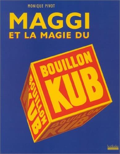 Maggi et la Magie du Bouillon Kub : Pivot, Monique: Amazon.fr: Livres