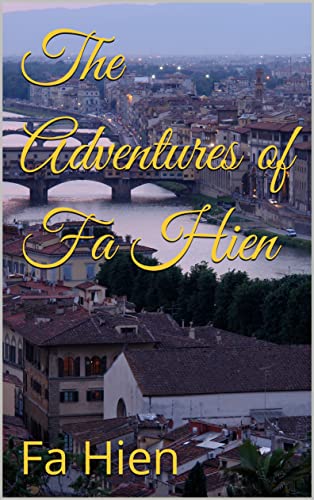 The Adventures of Fa Hien (The Spirit of Travel Book 1) eBook : Hien ...