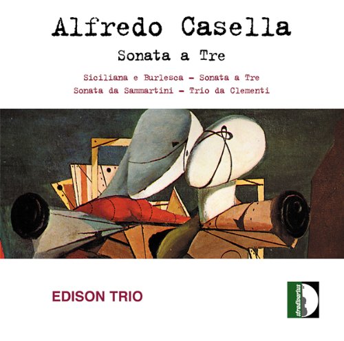 Casella, Alfredo, Edison Trio, Stefania Redaelli - Complete Piano Trios ...