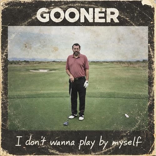 I Dont Wanna Play By Myself by Gooner on Amazon Prime Music