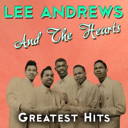 Greatest Hits by Lee Andrews & the Hearts on Amazon Music Unlimited