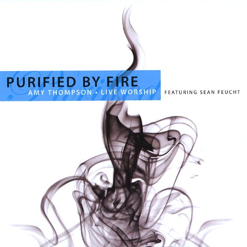 Amazon.com: Purified By Fire : Amy Thompson Featuring Sean Feucht ...