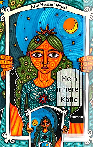 Mein innerer Käfig: Roman : Heidari Nejad, Azin: Amazon.de: Bücher