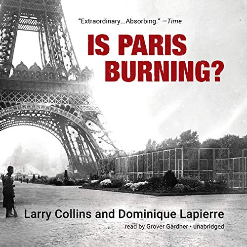 Amazon.com: Is Paris Burning? (Audible Audio Edition): Larry Collins, Dominique Lapierre, Grover ...